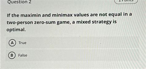 Solved Question 2if The Maximin And Minimax Values Are Not