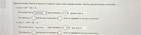 Solved Determine Whether There Is A Minimum Or Maximum Value Chegg