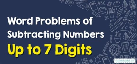 How To Solve Word Problems Of Subtracting Numbers Up To 7 Digits Effortless Math We Help
