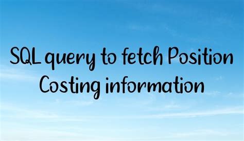 sricharan monigari on linkedin sql query to fetch position costing
