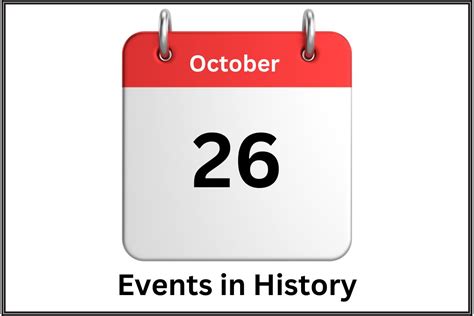 October 26 Events In History Have Fun With History