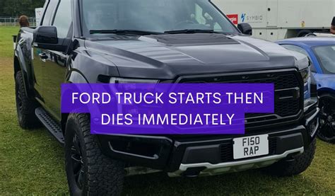 Ford Truck Starts Then Dies Immediately Causes And Fixes Vehicle Freedom