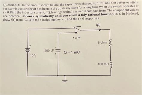 Solved Question In The Circuit Shown Below The Capacitor Chegg Com