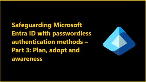Safeguarding Microsoft Entra Id With Passwordless Authentication Methods Part 3 Plan Adopt