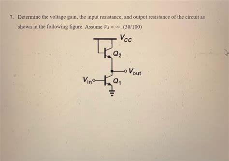Solved Determine The Voltage Gain The Input Resistance Chegg