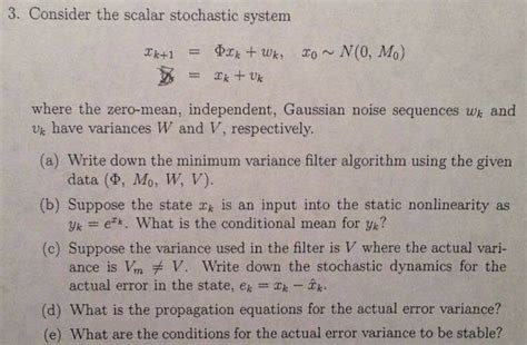 Solved Consider The Scalar Stochastic System Chegg