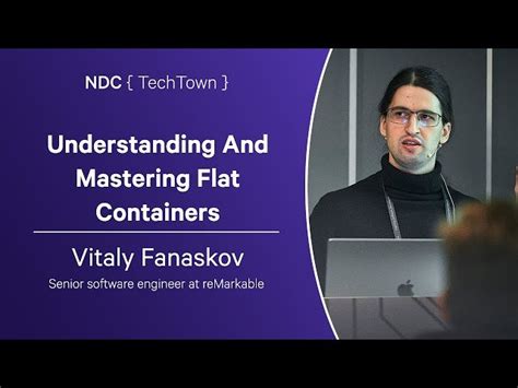 Ndc Conferences Talk Understanding And Mastering Flat Containers From