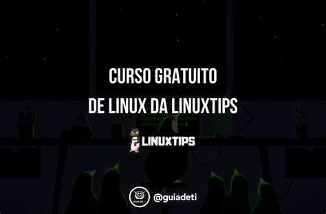 Bondedalpi — Curso Gratuito De Linux Com Certificado é Oferecido Pela Linuxtips Focado Na
