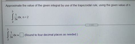 Solved Approximate The Value Of The Given Integral By Use Of The