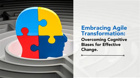 Embracing Agile Transformation Overcoming Cognitive Biases For Effective Change Prakya