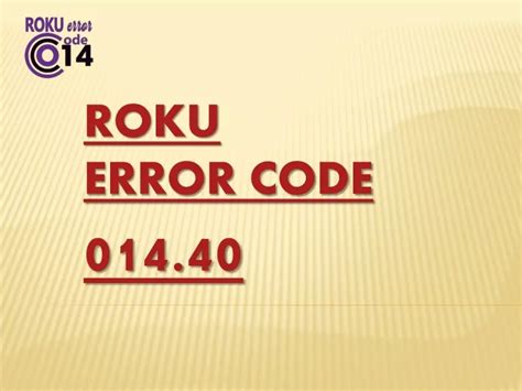ppt roku error code 014 40 powerpoint presentation free download