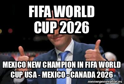Meme Personalizado Fifa World Cup 2026 Mexico New Champion In Fifa