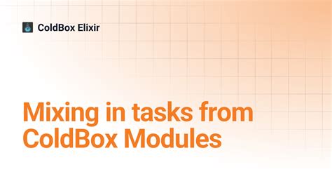 Mixing In Tasks From ColdBox Modules ColdBox Elixir