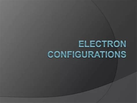 PPT Electron Configurations PowerPoint Presentation Free Download ID 1284553
