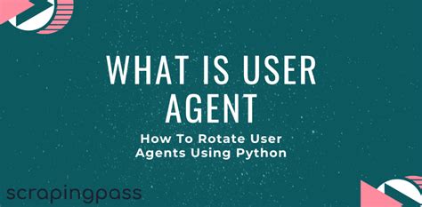 What Is User Agent And How To Rotate User Agents Using Python Scrapingpass