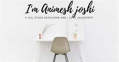 Animesh Joshi Javascript Enthusiast