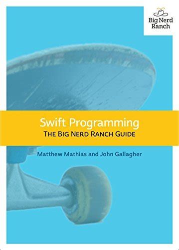Swift Programming The Big Nerd Ranch Guide By Matthew Mathias Goodreads
