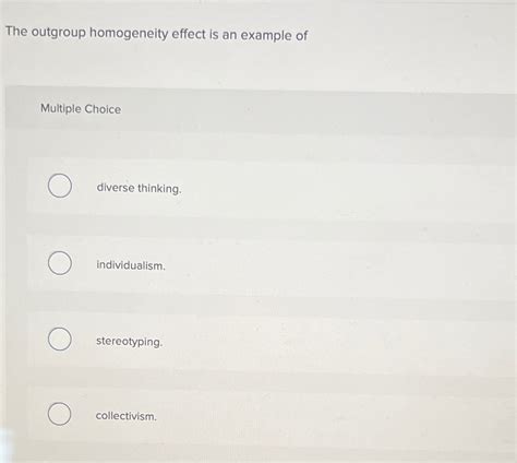 Solved The Outgroup Homogeneity Effect Is An Example