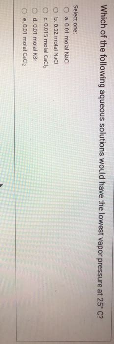 Solved Which Of The Following Aqueous Solutions Would Have