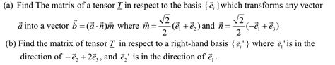 solved a find the matrix of a tensor t in respect to the