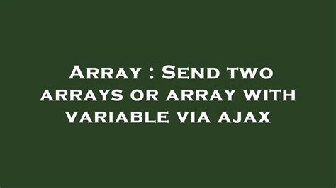 Array Send Two Arrays Or Array With Variable Via Ajax Youtube