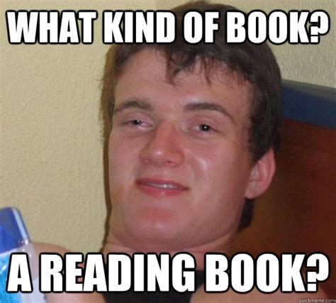 What Kind Of Book A Reading Book 10 Guy Quickmeme