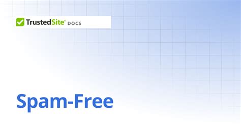 Spam Free TrustedSite Docs Spam Free TrustedSite Docs