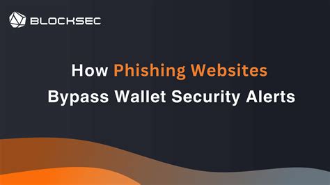 How Phishing Websites Bypass Wallet Security Alerts Strategies