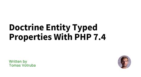 Doctrine Entity Typed Properties With PHP Tomas Votruba
