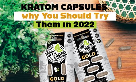 Kratom Capsules Why You Should Try Them In 2022