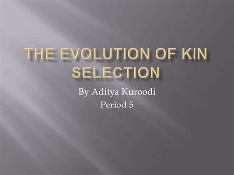 the evolution of kin selection pptx biological sciences science