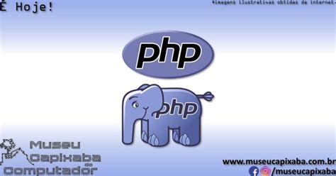 A Linguagem De Programação Php De 1995 Mcc Museu Capixaba Do Computador