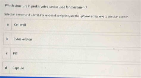 Solved Which Structure In Prokaryotes Can Be Used For Movement Select An Answer And Submit