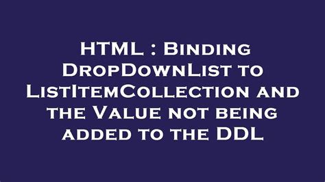 html binding dropdownlist to listitemcollection and the value not
