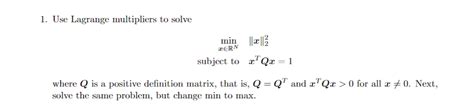 solved 1 use lagrange multipliers to solve x∈rnmin subject