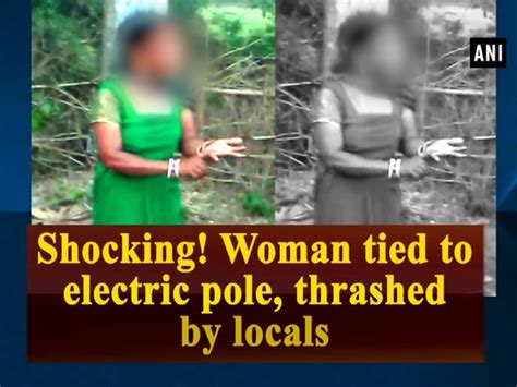 Woman Tied To Electric Pole Thrashed By Locals IBTimes India