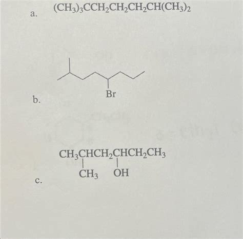 Solved a b C CH3 3CCH₂CH₂CH₂CH CH3 2 Br CH3CHCH₂CHCH₂CH₂ Chegg com