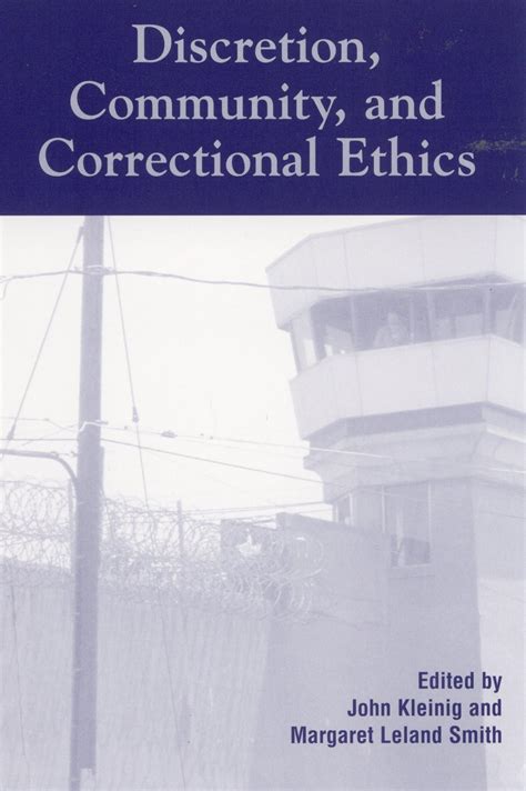 Discretion Community And Correctional Ethics 9780742501843 Kleinig Professor Of