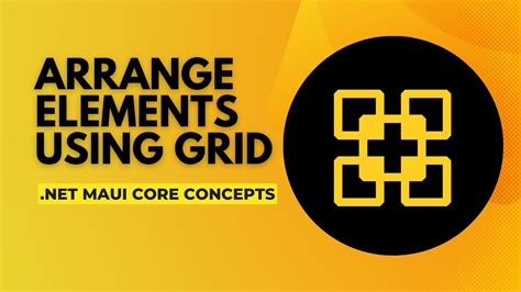 06 NET MAUI Core Concepts Arrange Elements Using Grid YouTube