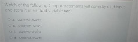 Solved Which Of The Following C Input Statements Will Chegg Com