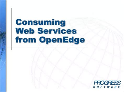 Ppt Consuming Web Services From Openedge Powerpoint Presentation