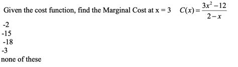 Solved Given The Cost Function Find The Marginal Cost At