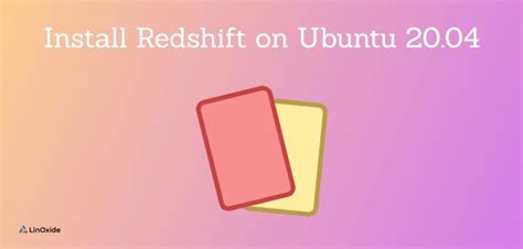 How To Install And Use Redshift On Ubuntu