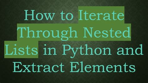 How To Iterate Through Nested Lists In Python And Extract Elements
