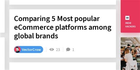 Comparing 5 Most Popular Ecommerce Platforms Among Global Brands