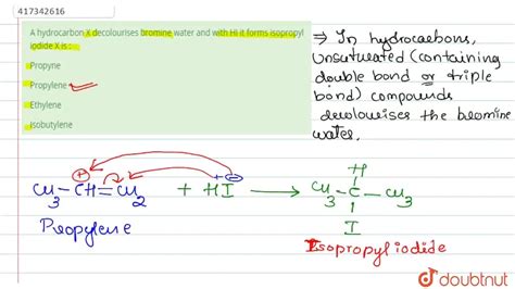[Kannada] A hydrocarbon X decolourises bromine water and with HI it fo