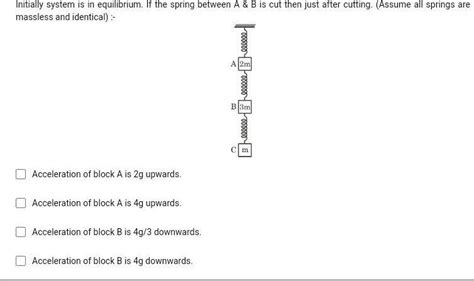 [answered] initially system is in equilibrium if the spring between a b