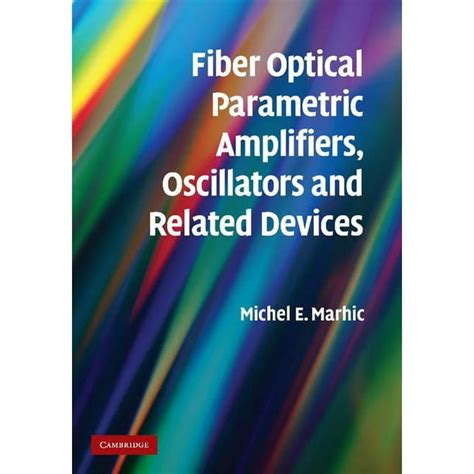 Fiber Optical Parametric Amplifiers Oscillators And Related Devices
