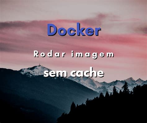 Guia Completo Docker Do Básico Ao Avançado