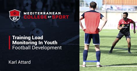 Training Load Monitoring In Youth Football Development The Mediterranean College Of Sport